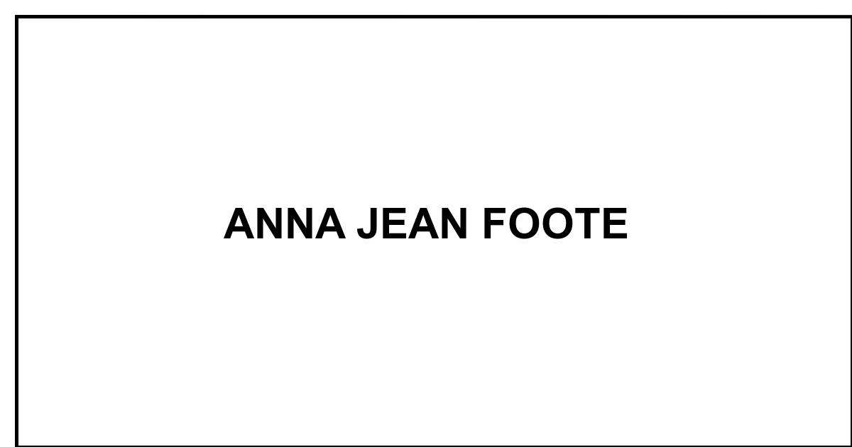 Obituary: ANNA JEAN FOOTE