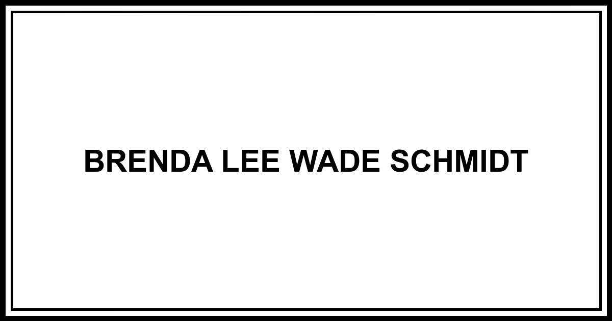 Obituary: BRENDA LEE WADE SCHMIDT