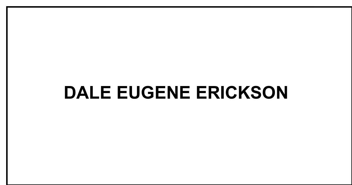 Obituary: DALE EUGENE ERICKSON