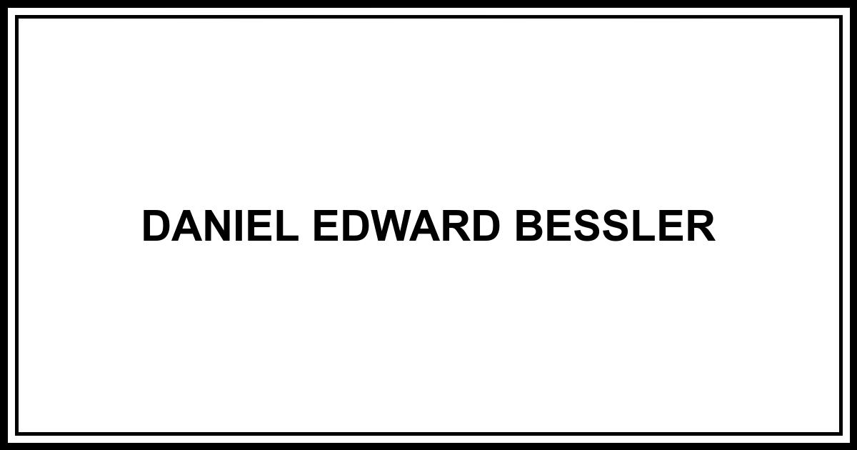 Obituary: DANIEL EDWARD BESSLER