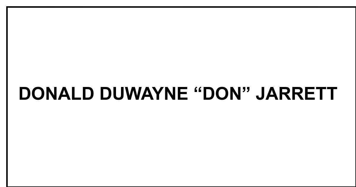 Obituary: DONALD DUWAYNE “DON” JARRETT