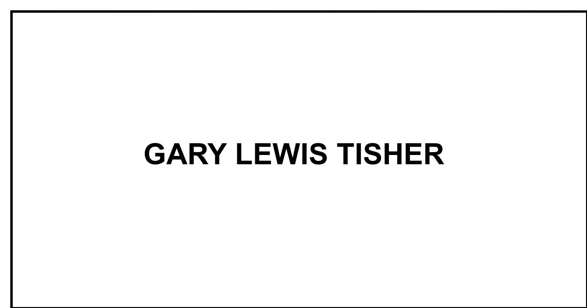 Obituary: GARY LEWIS TISHER