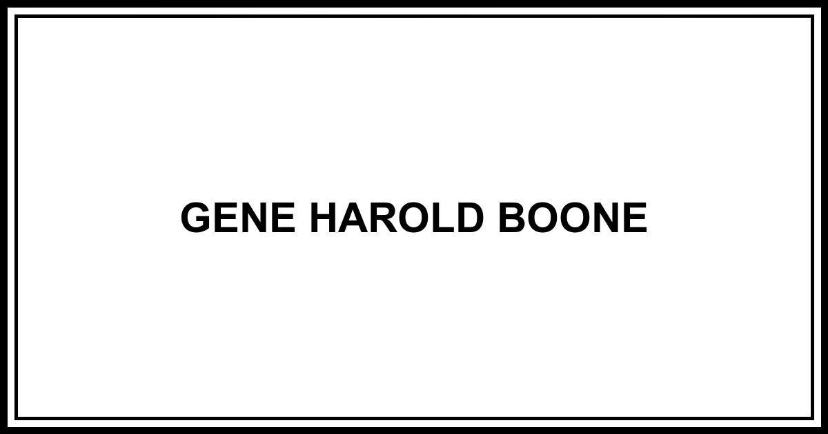 Obituary: GENE HAROLD BOONE