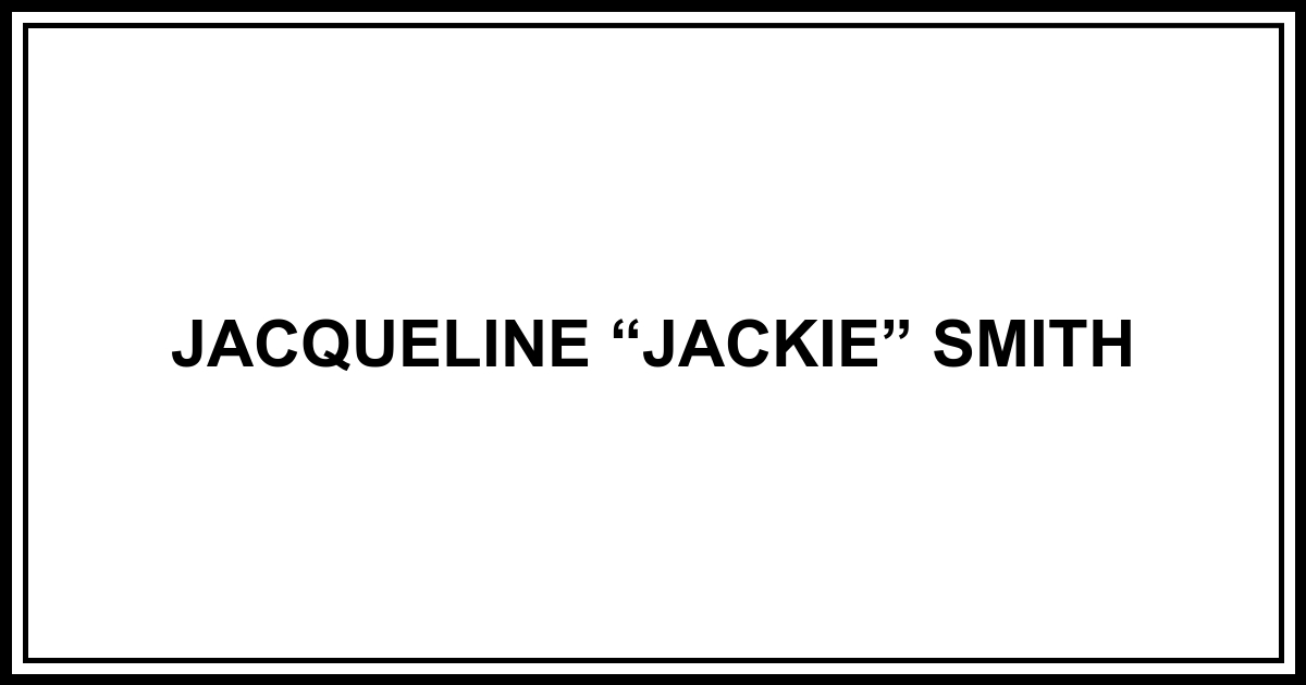 Obituary: JACQUELINE “JACKIE” SMITH