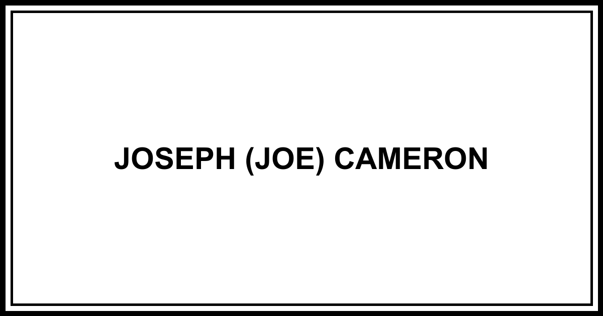 Obituary: JOSEPH (JOE) CAMERON