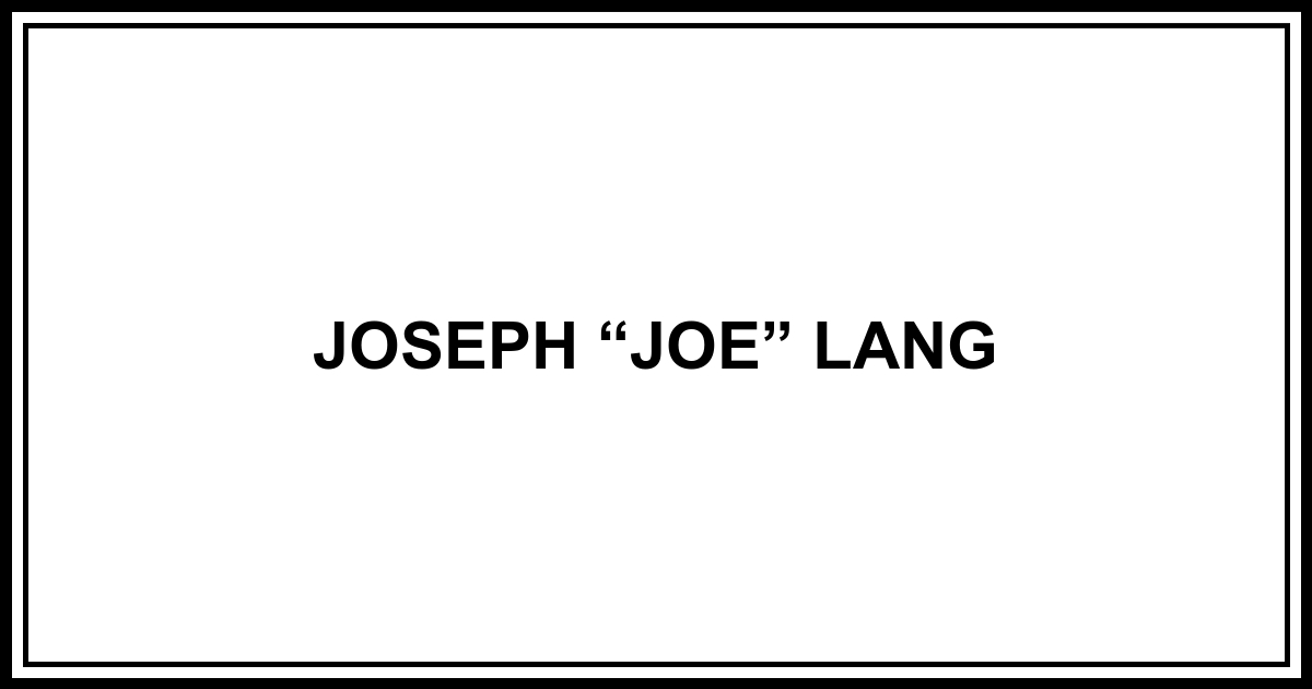 Obituary: JOSEPH “JOE” LANG