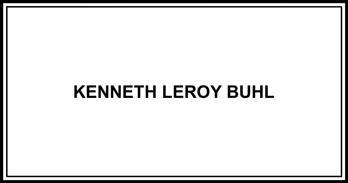 Obituary: KENNETH LEROY BUHL