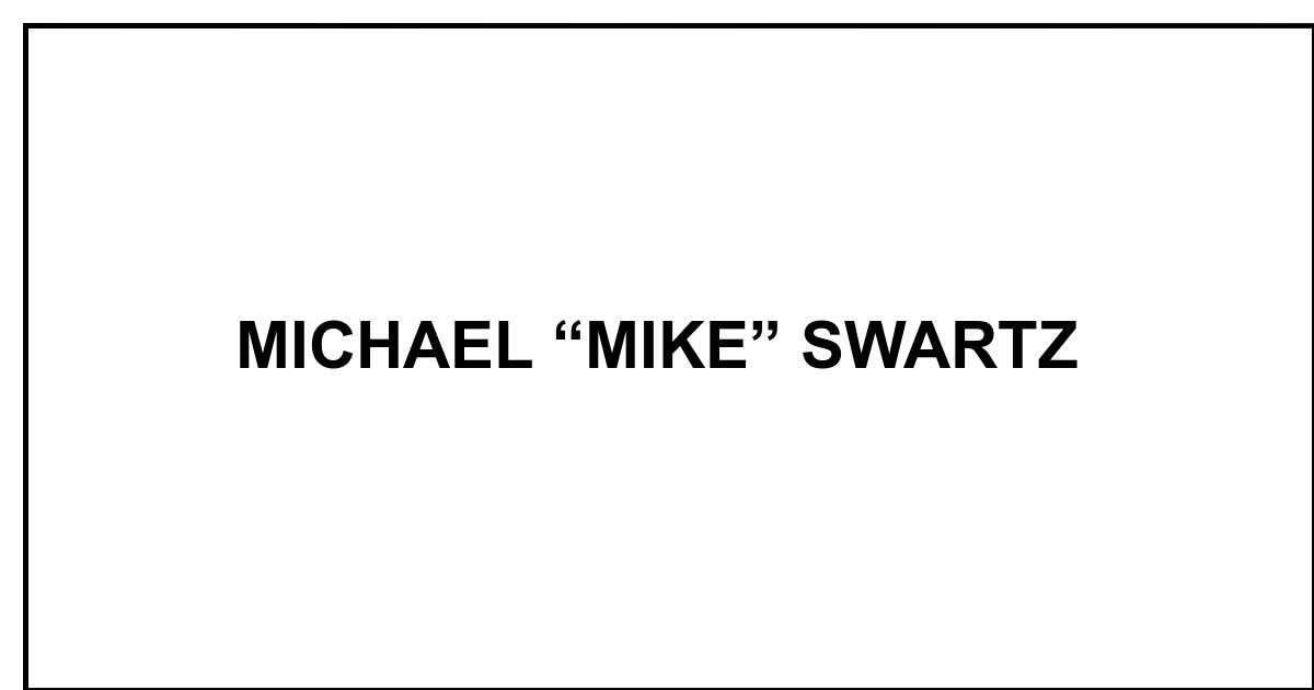 Obituary: MICHAEL “MIKE” SWARTZ