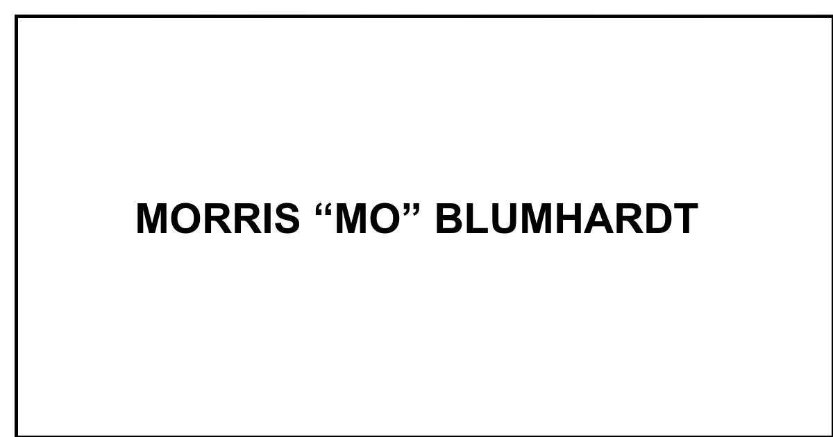 Obituary: MORRIS “MO” BLUMHARDT
