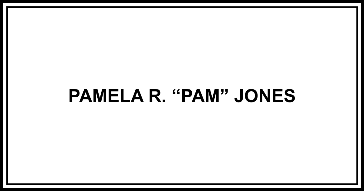 Obituary: PAMELA R. “PAM” JONES