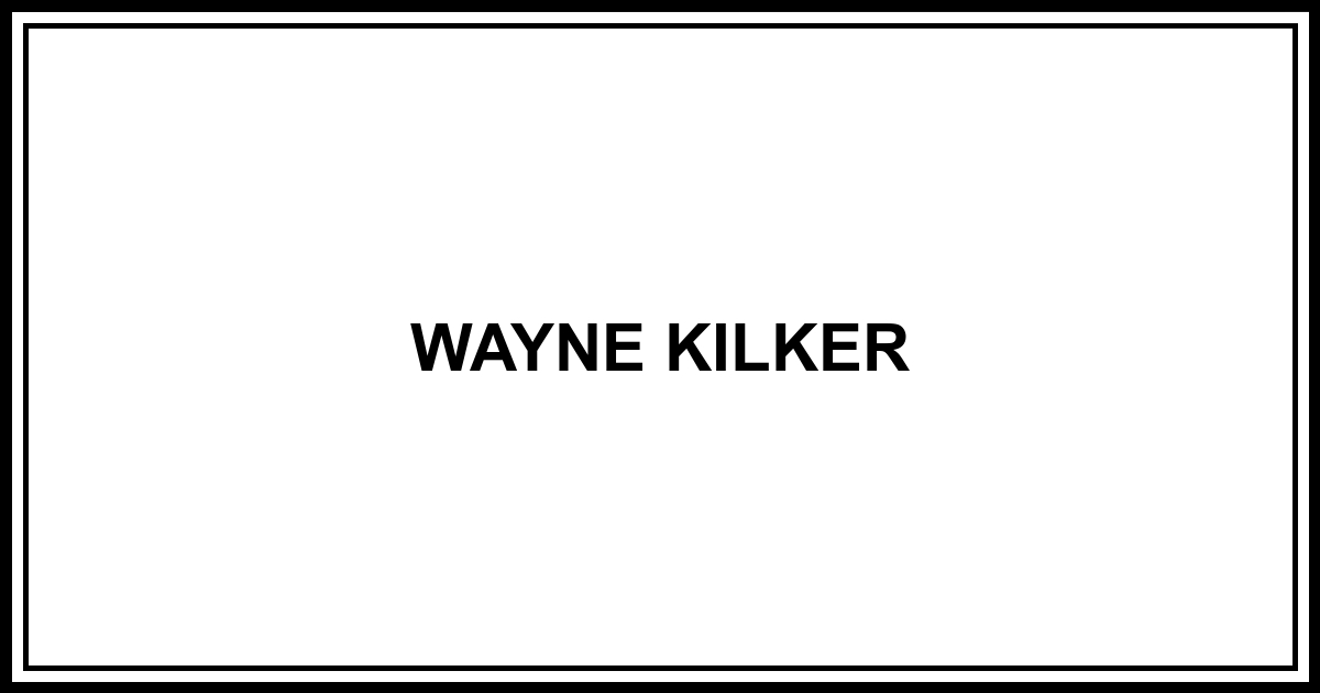 Obituary: WAYNE KILKER